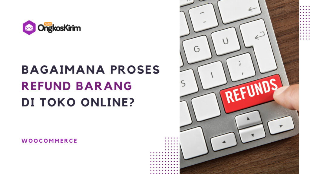 Bagaimana Proses Refund di Toko Online? Simak di Sini! - Plugin Ongkos ...