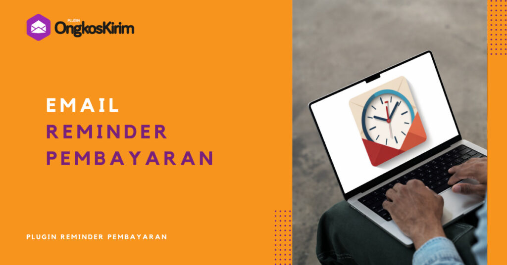 7 Email Reminder Pembayaran yang Terbukti Meningkatkan Penghasilan ...