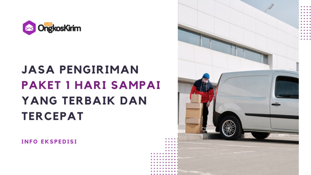 6 Jasa Pengiriman Paket Sehari Sampai Terbaik dan Tercepat - Plugin ...