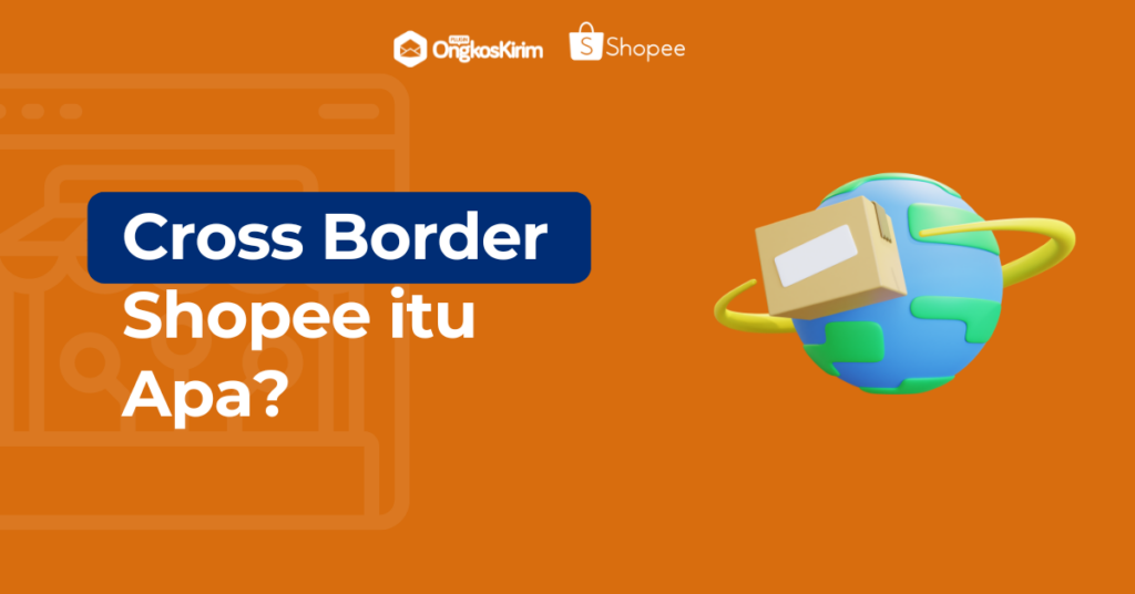 Cross Border Shopee Adalah Apa? Ini Penjelasan Lengkapnya - Plugin ...