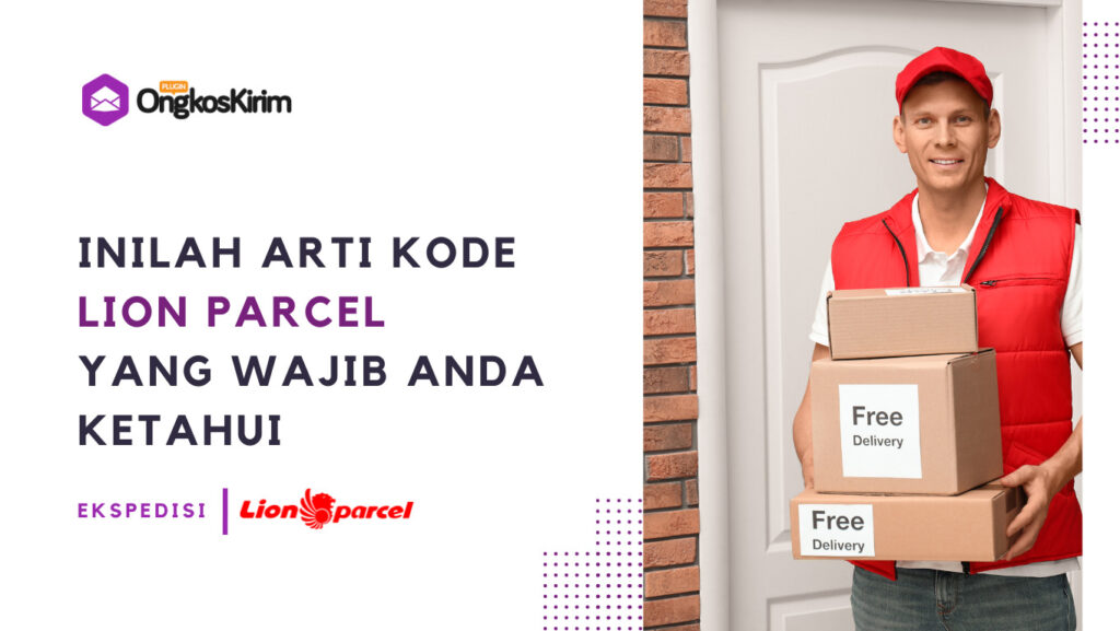Arti Kode Lion Parcel & Istilah Proses Pengiriman Barangnya - Plugin ...
