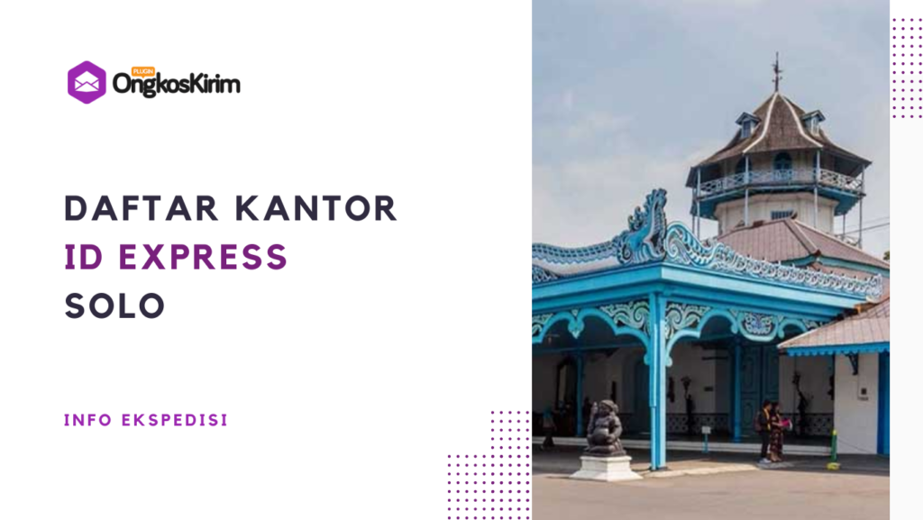 Daftar Lengkap Kantor ID Express Solo: Mulai Dari Kantor Pusat Hingga ...