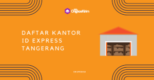 Daftar Lengkap Kantor ID Express Tangerang: Mulai dari Kantor Pusat ...