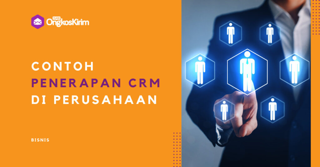 Penerapan CRM pada Perusahaan beserta Contohnya - Plugin Ongkos Kirim