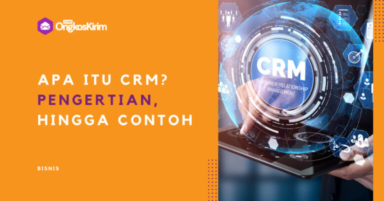 CRM adalah: Tujuan, Manfaat, hingga Contohnya - Plugin Ongkos Kirim