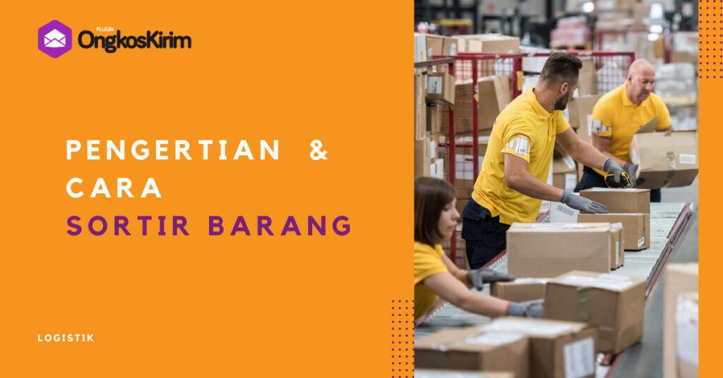 Pengertian Dan Cara Sortir Barang Dengan Mudah Di Gudang - Sortir ...