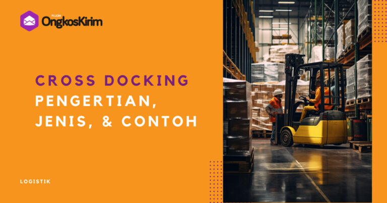 Cross Docking Adalah? Pengertian, Jenis, dan Contohnya - Plugin Ongkos ...