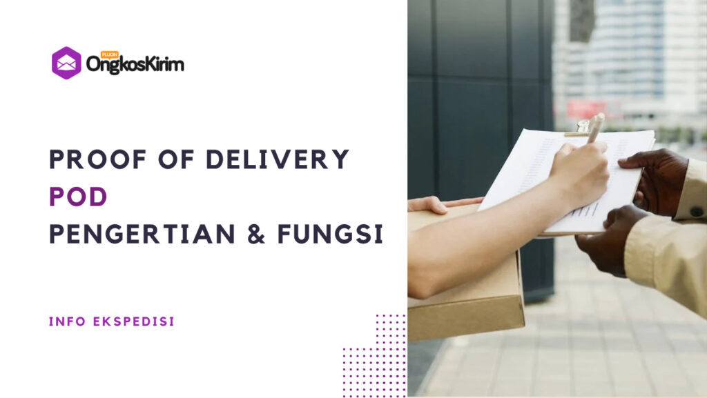 Proof of Delivery (POD): Pengertian dan Manfaatnya - Plugin Ongkos Kirim