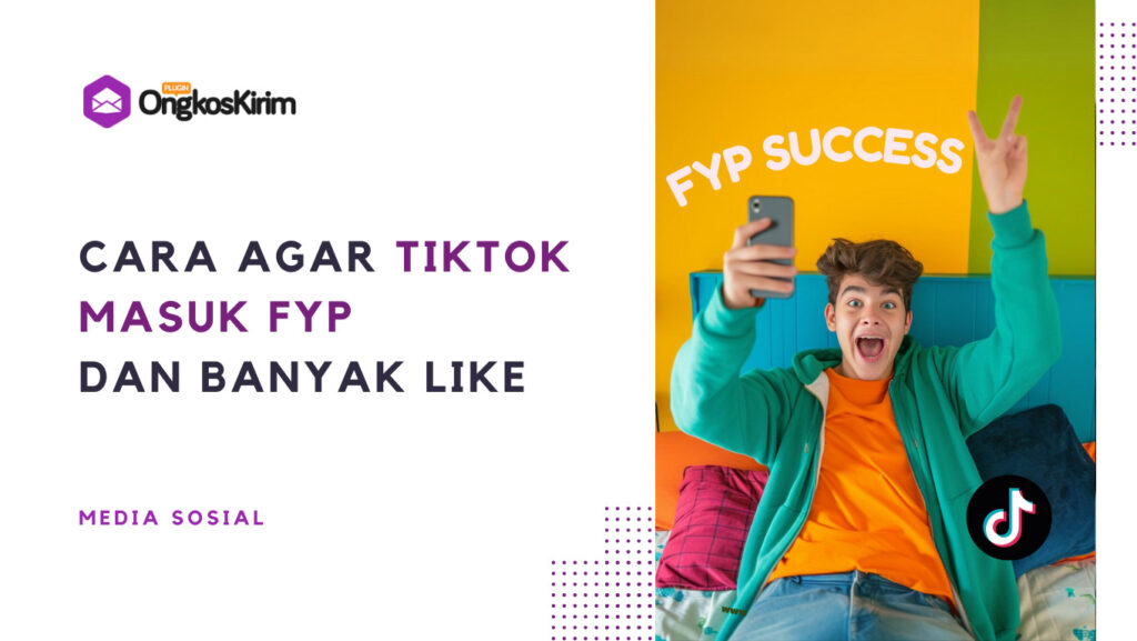 10+ Cara Agar TikTok Masuk FYP, Bukan Hanya Lucu Saja! - Plugin Ongkos Kirim