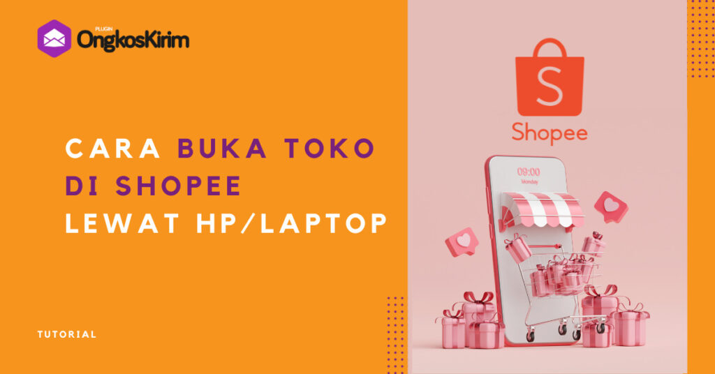 Cara Buka Toko di Shopee lewat HP & Laptop untuk Pemula [Gratis ...