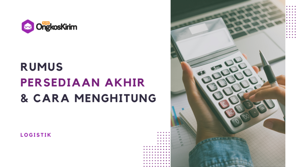 Rumus Persediaan Akhir dan Contoh Soalnya, Begini Cara Menghitungnya ...