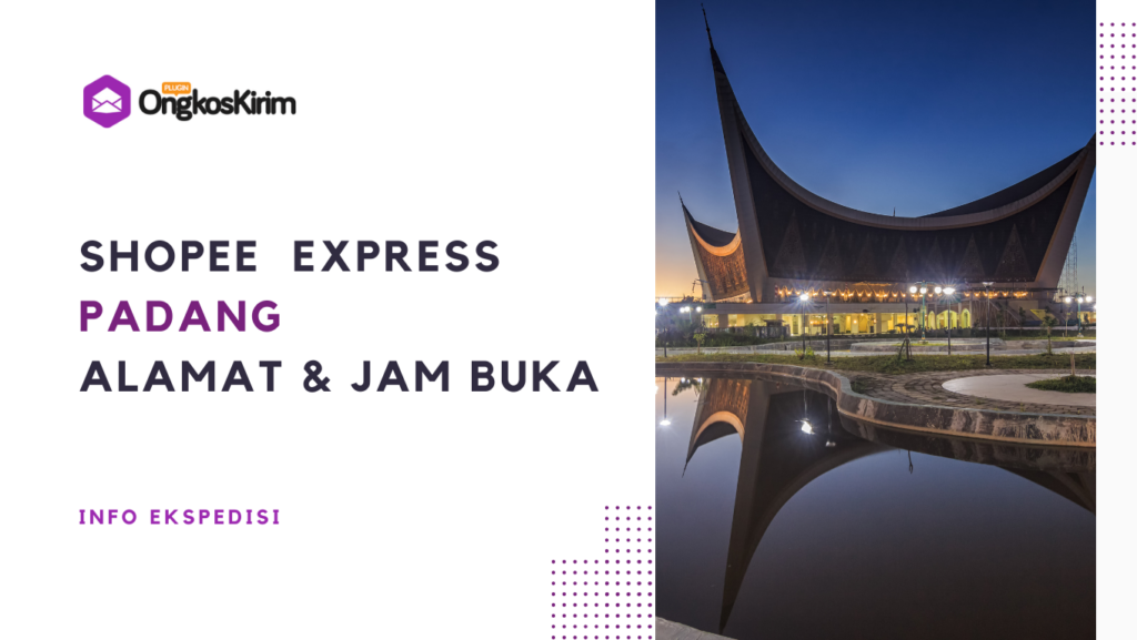 Daftar Shopee Express Padang: Alamat dan Jam Buka - Plugin Ongkos Kirim