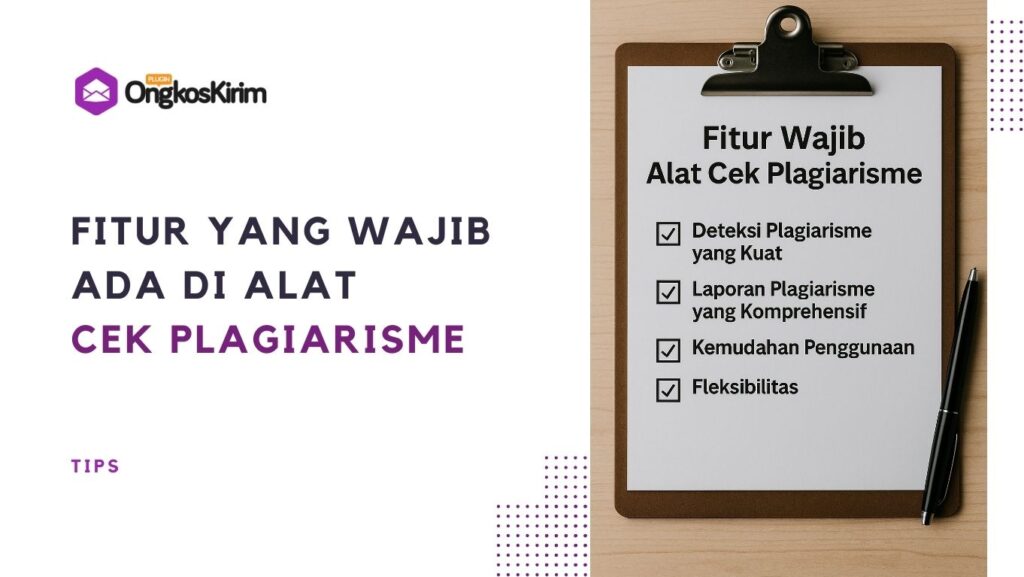 Fitur-Fitur Penting yang Harus Ada di Alat Cek Plagiarisme - Plugin Ongkos Kirim